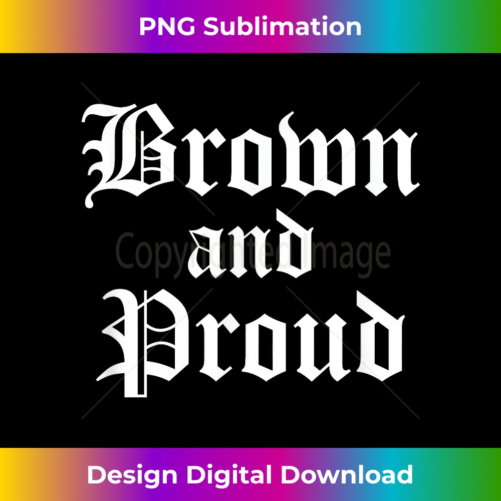 Brown and Proud Cholo Chola Old English - Sophisticated PNG | Inspire ...