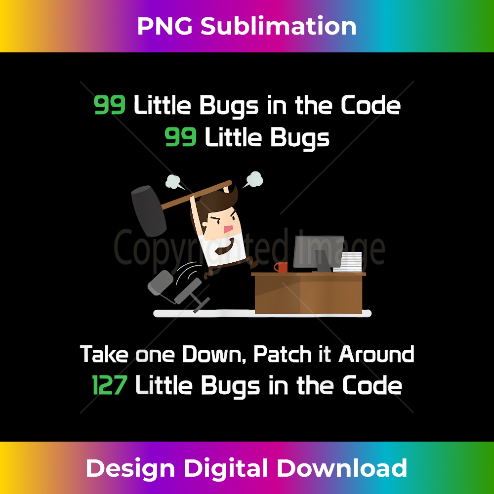 Mighty Oak 99 Little Bugs in the Code Programmer - Sublimati | Inspire Uplift