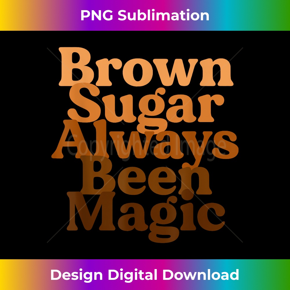 Brown Sugar Always Been Magic Proud Black Melanin Women - Vi | Inspire ...