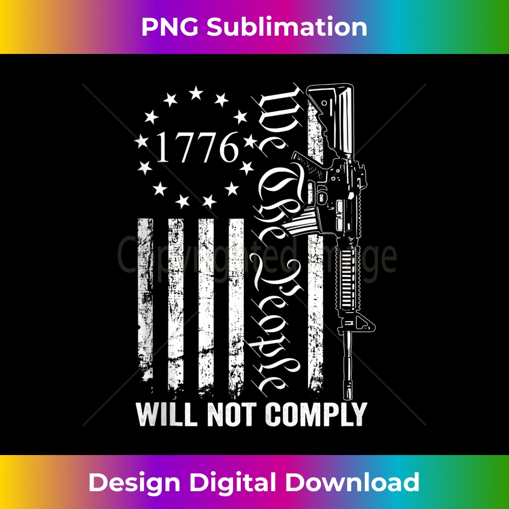 We The People Will Not Comply - AR15 Funny Pro Gun Rights Ta | Inspire ...