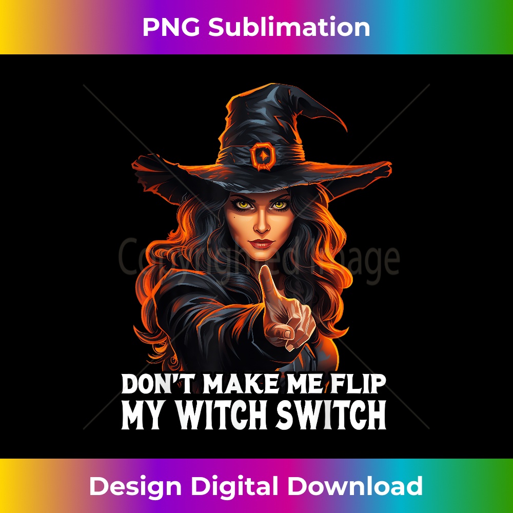 Don't Make Me Flip My Witch Switch Woman Halloween Witch - S | Inspire ...