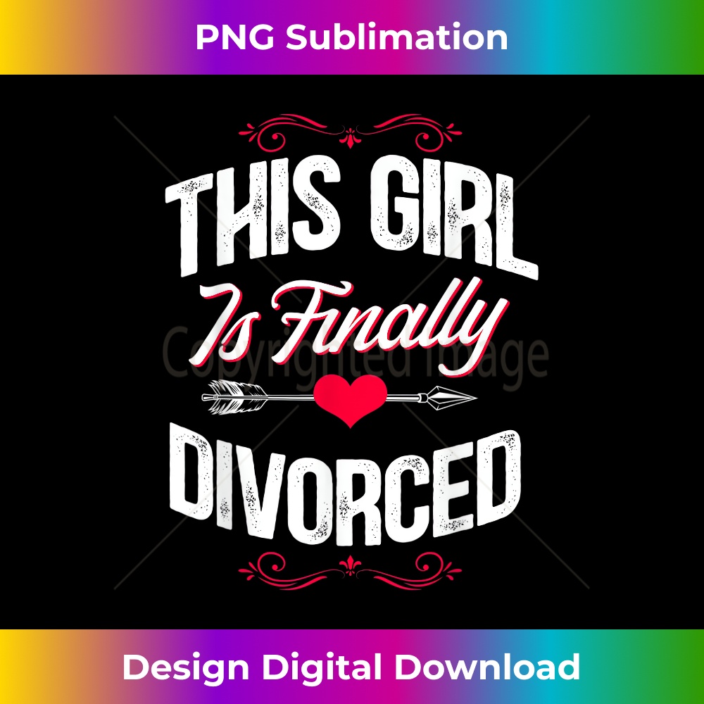 This girl is finally divorced - Classic Sublimation PNG File | Inspire ...