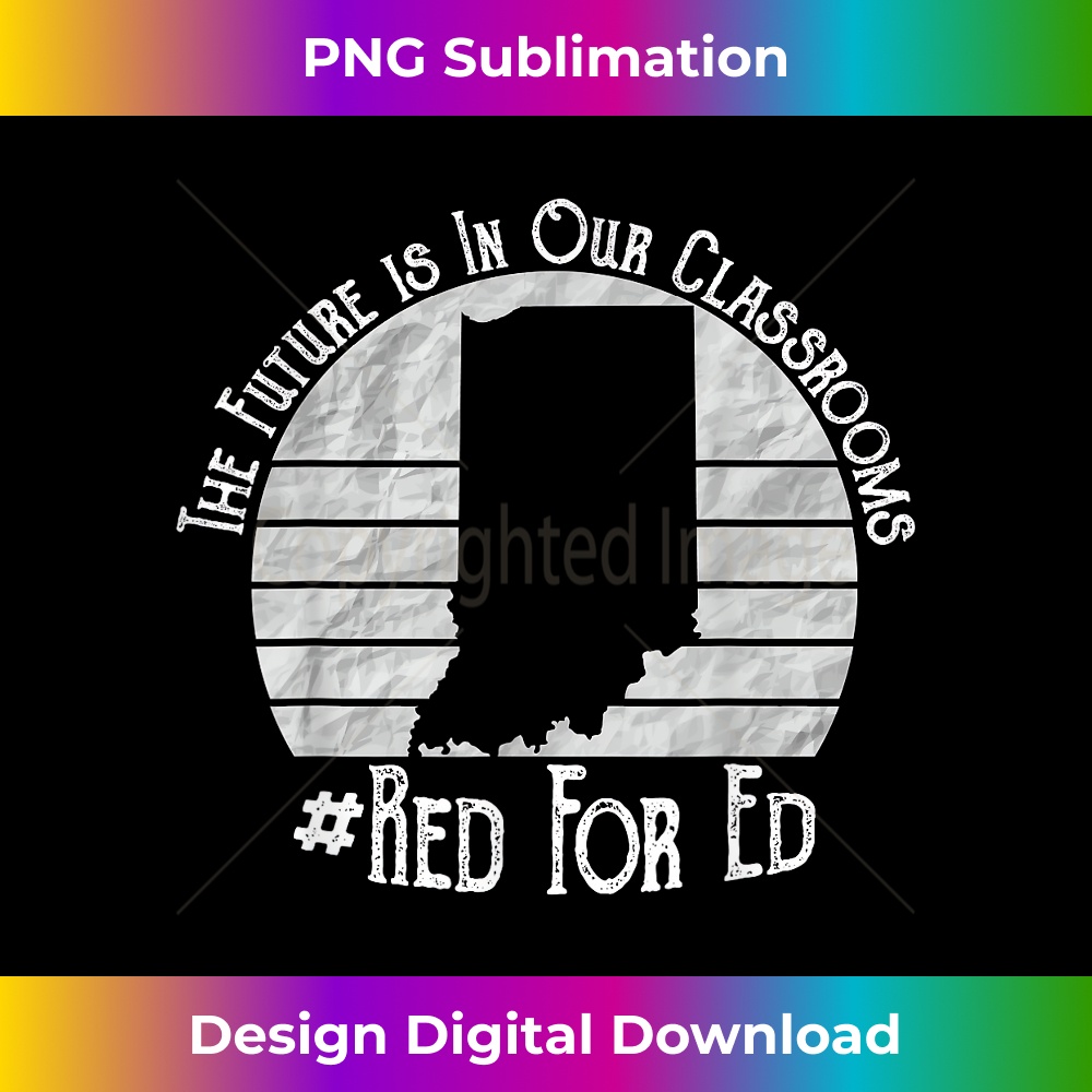 Red For Ed Indiana Teacher The Future is In Our Classrooms - | Inspire ...