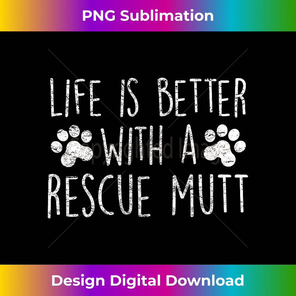 LIFE IS BETTER WITH A RESCUE MUTT Dog Lover Adopted Dog Mom | Inspire ...