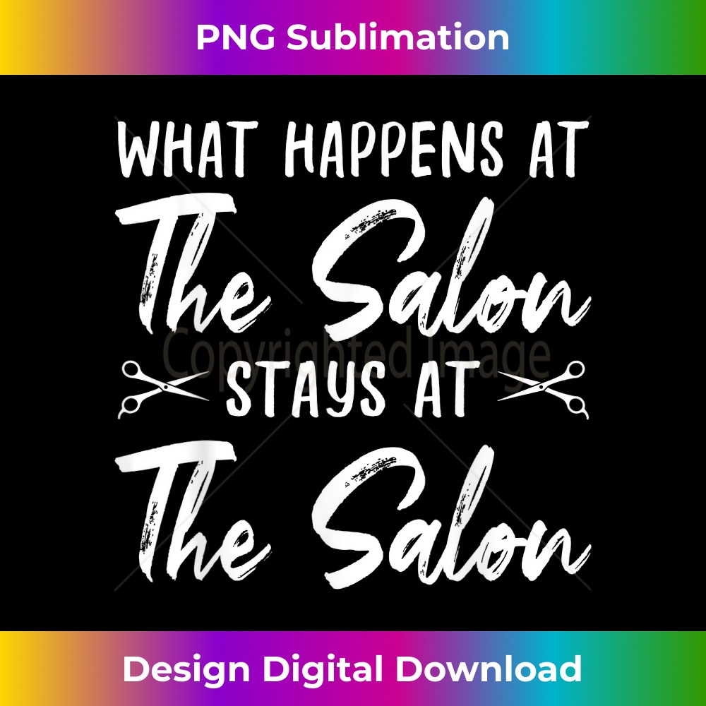 Funny Hair Stylist Designer What Happens At The Salon Stays | Inspire ...
