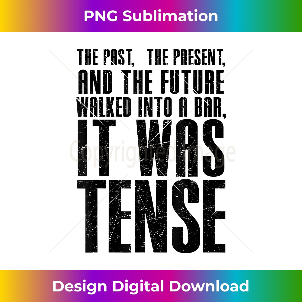 Past Present Future Walked Into Bar It Was Tense Pun Grammar - Inspire ...
