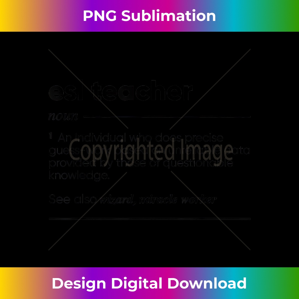 ESL Teacher Funny Definition - Timeless PNG Sublimation Down | Inspire Uplift