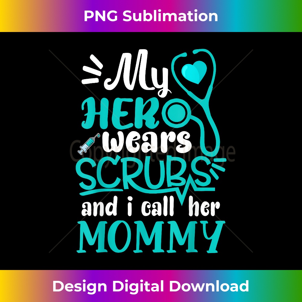 My Hero Wear Scrubs And I Call Her Mommy Nurse Daughter Son | Inspire ...