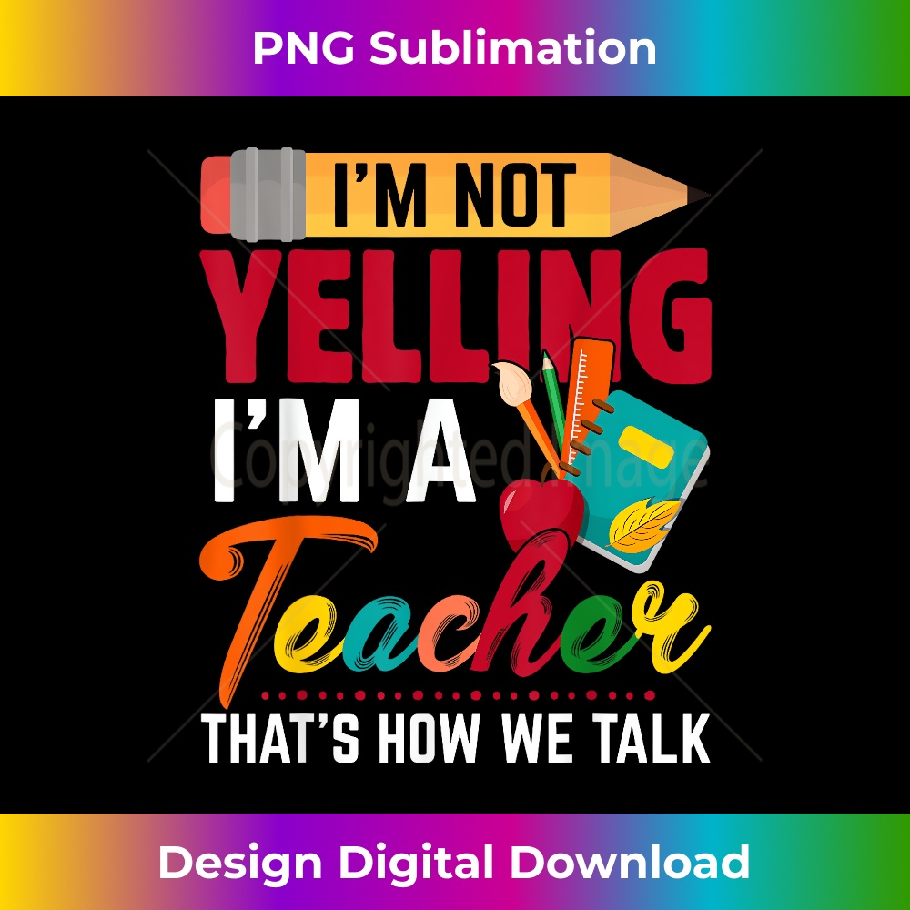 Funny I'm Not Yelling I'm A Teacher That's How We Talk Women | Inspire ...