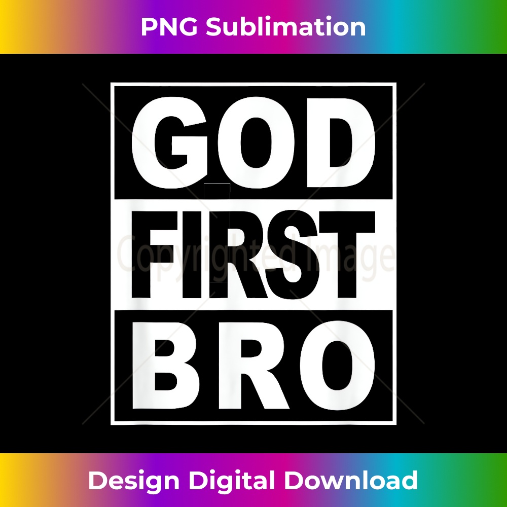 GOD FIRST BRO CHRISTIAN FAITH JESUS - Deluxe PNG Sublimation | Inspire ...