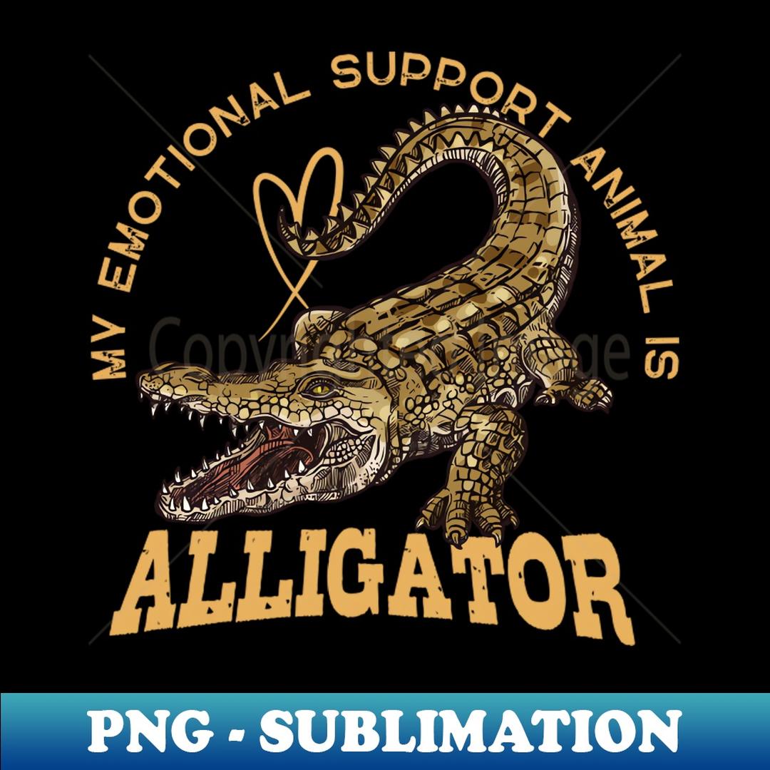 Alligator is my Emotional Support Animal - High-Resolution P | Inspire ...