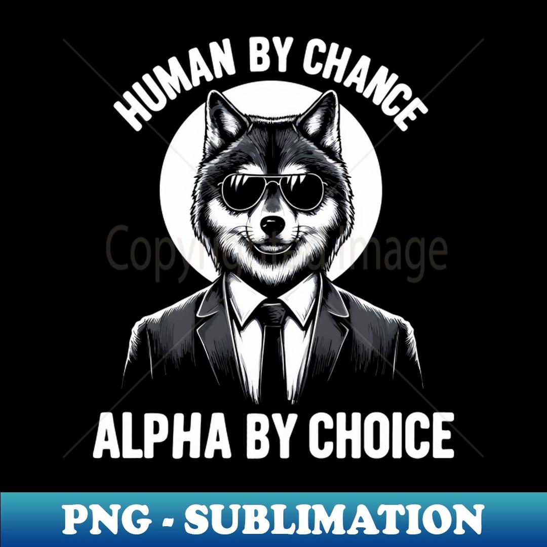 Human By Chance Alpha By Choice Fun Alpha Wolf Furry Therian | Inspire ...