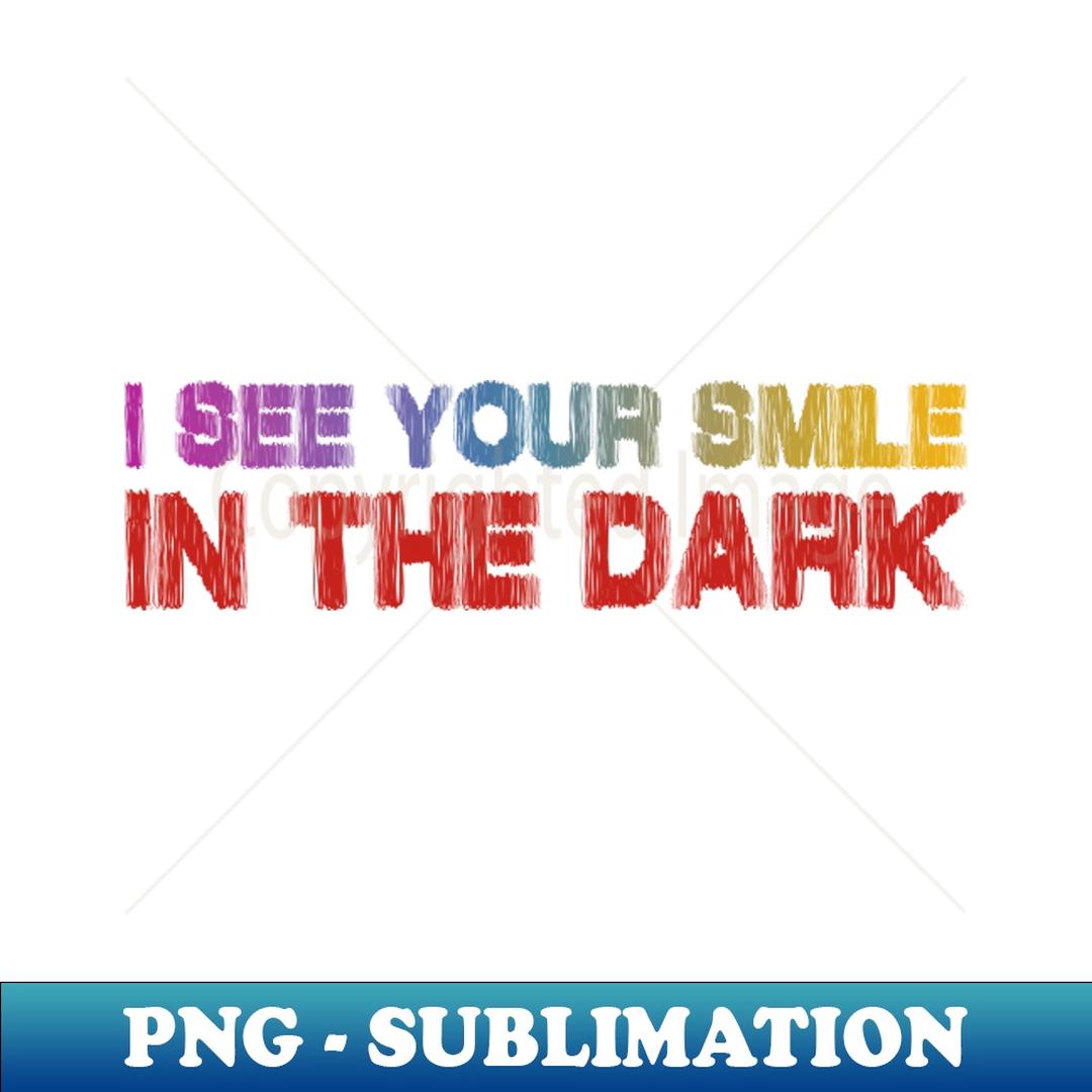 In The Dark - Stylish Sublimation Digital Download | Inspire Uplift
