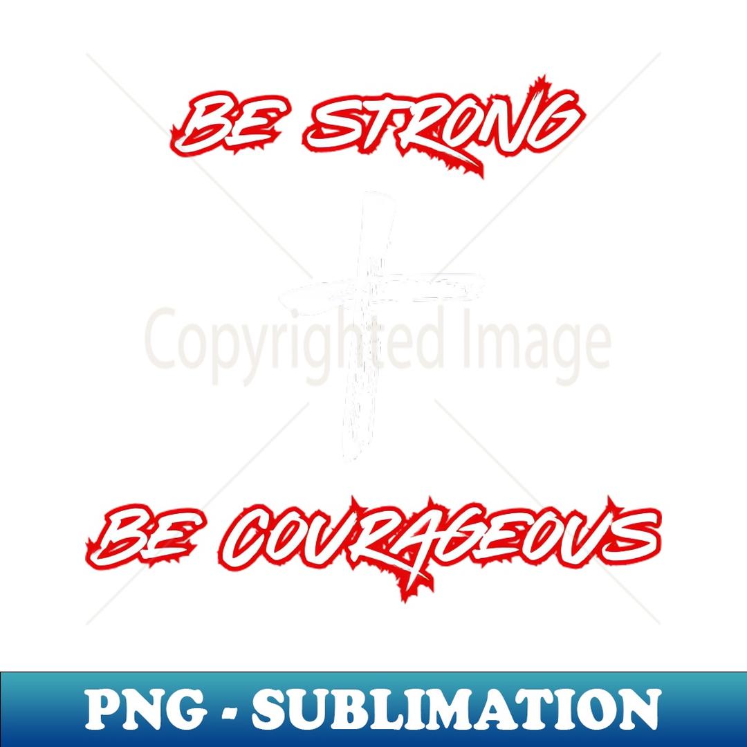 Be Strong Be Courageous - PNG Transparent Digital Download F | Inspire ...