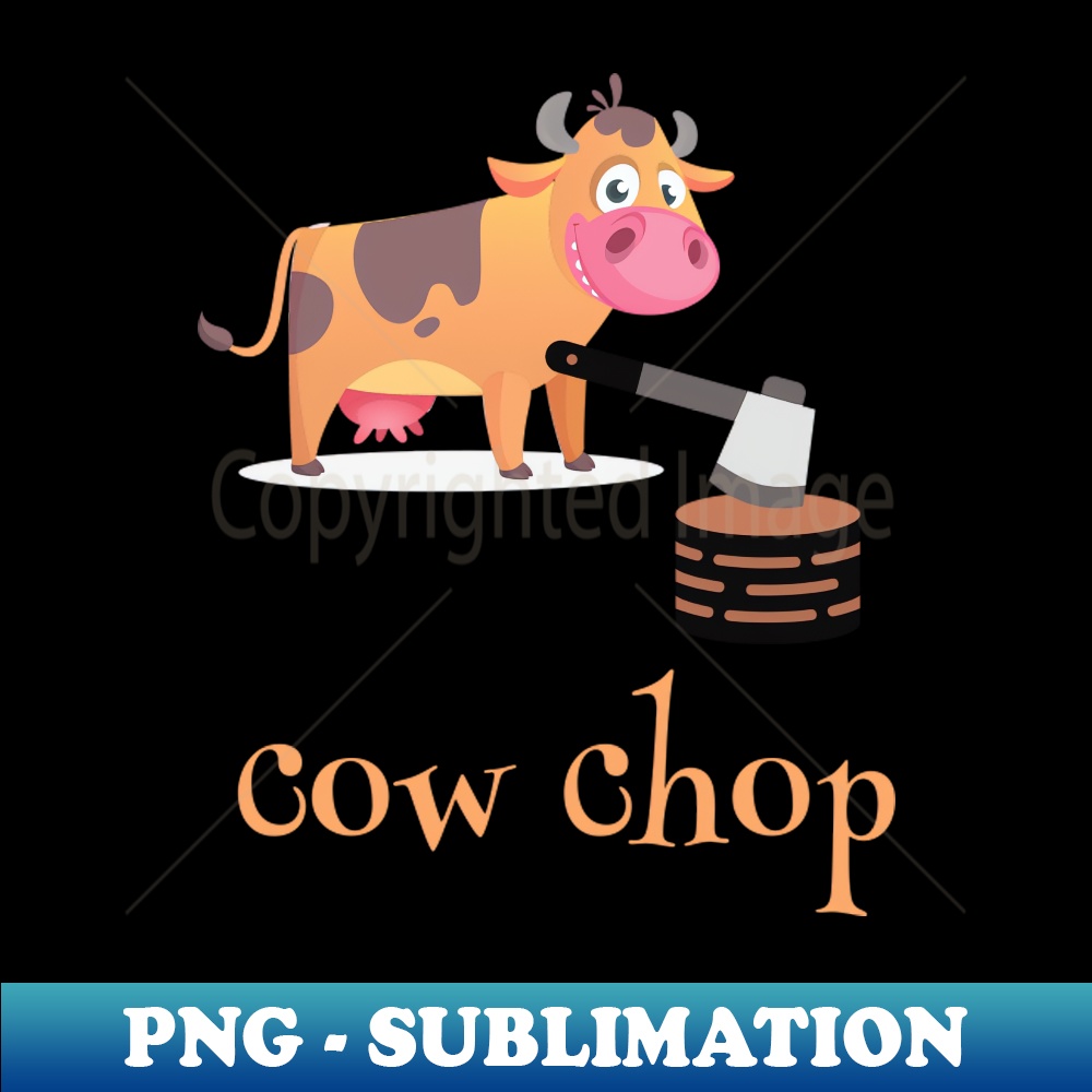 Cow Chop - Premium PNG Sublimation File | Inspire Uplift