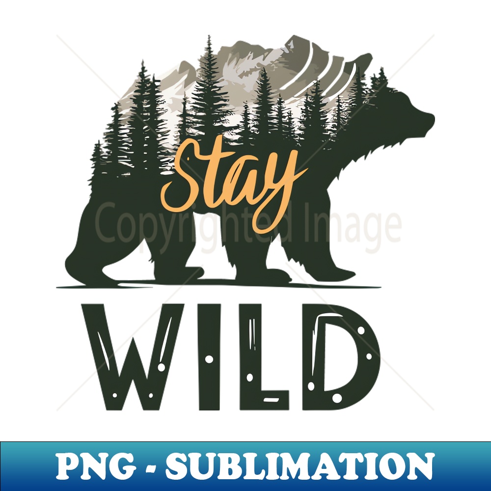 Stay Wild Bear Silhouette Design - Exclusive PNG Sublimation | Inspire ...