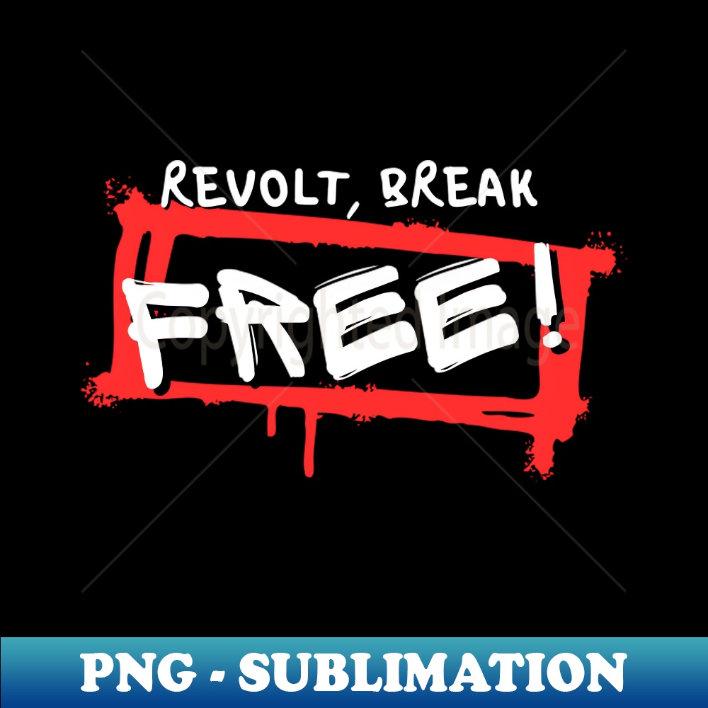 Revolt, break free! - Premium PNG Sublimation File | Inspire Uplift