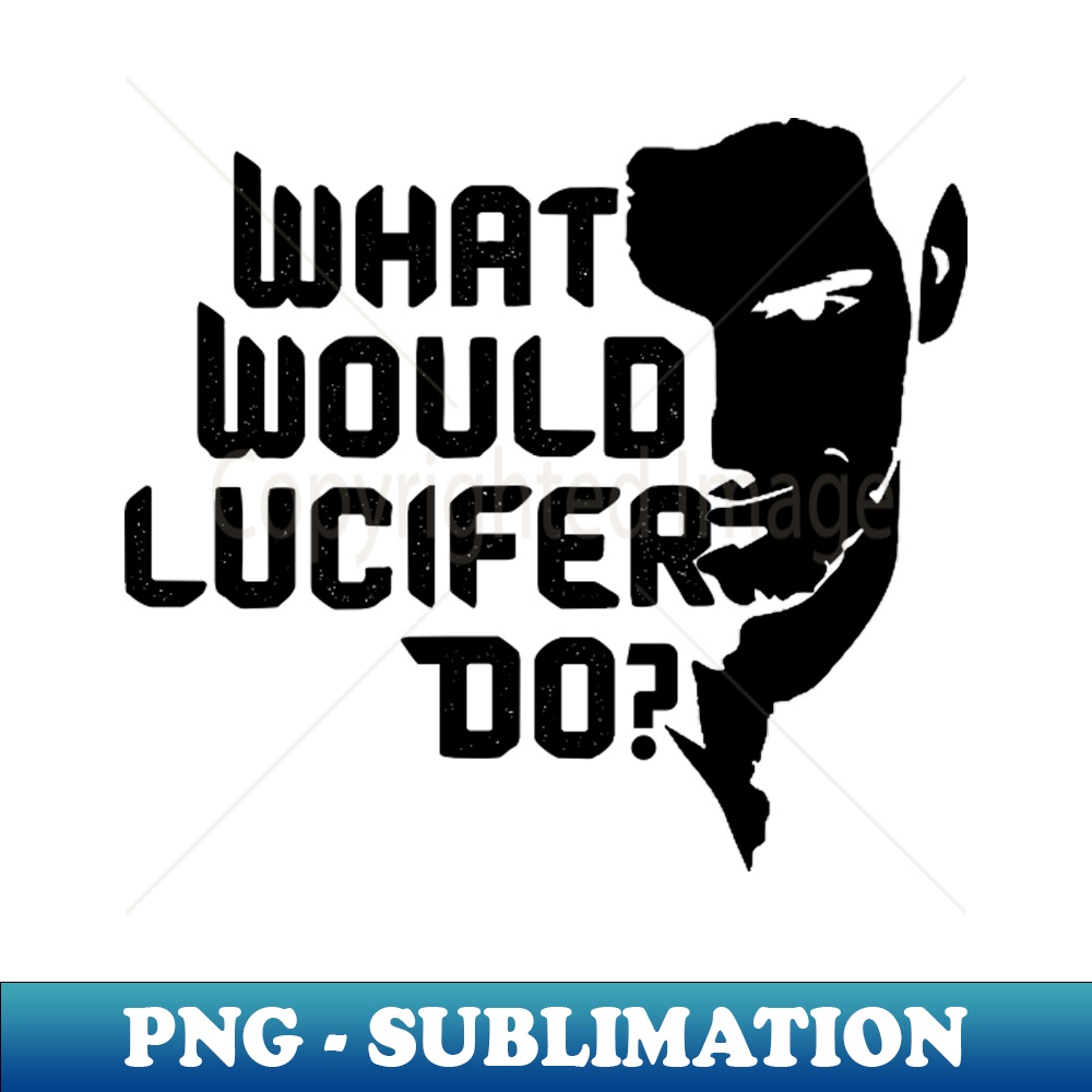 WWLD what would lucifer do - Signature Sublimation PNG File | Inspire ...