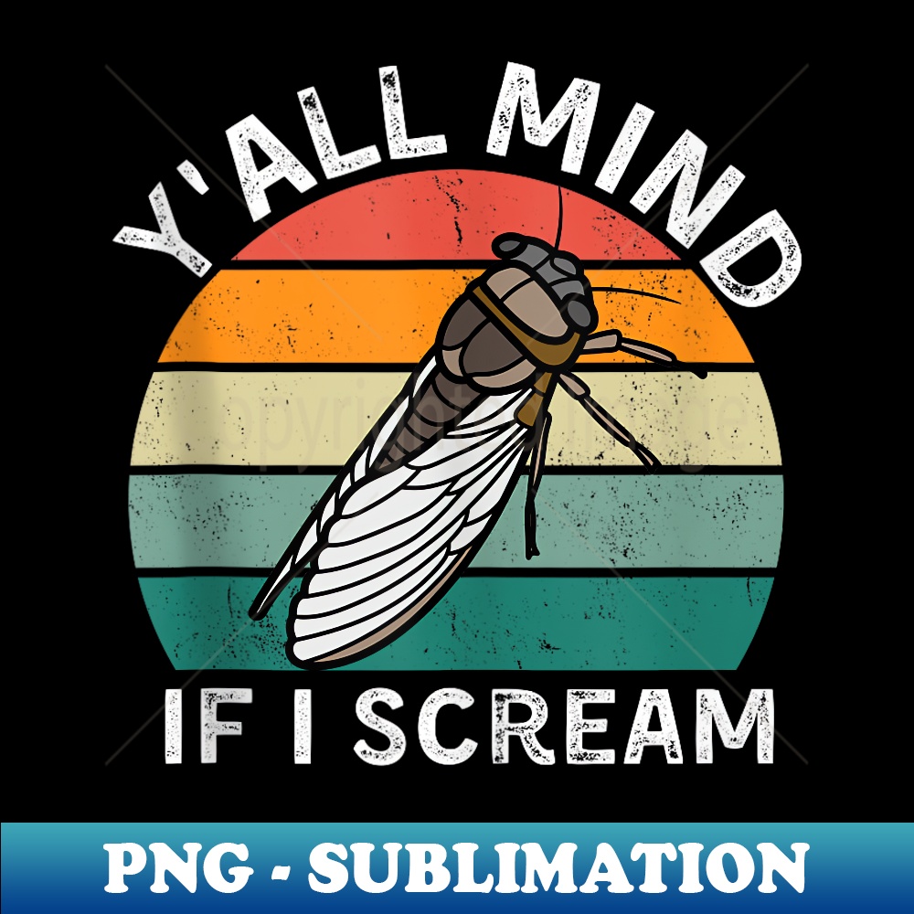 Funny Cicadas Brood X 17 Year Insect Y'All Mind If I Scream | Inspire ...