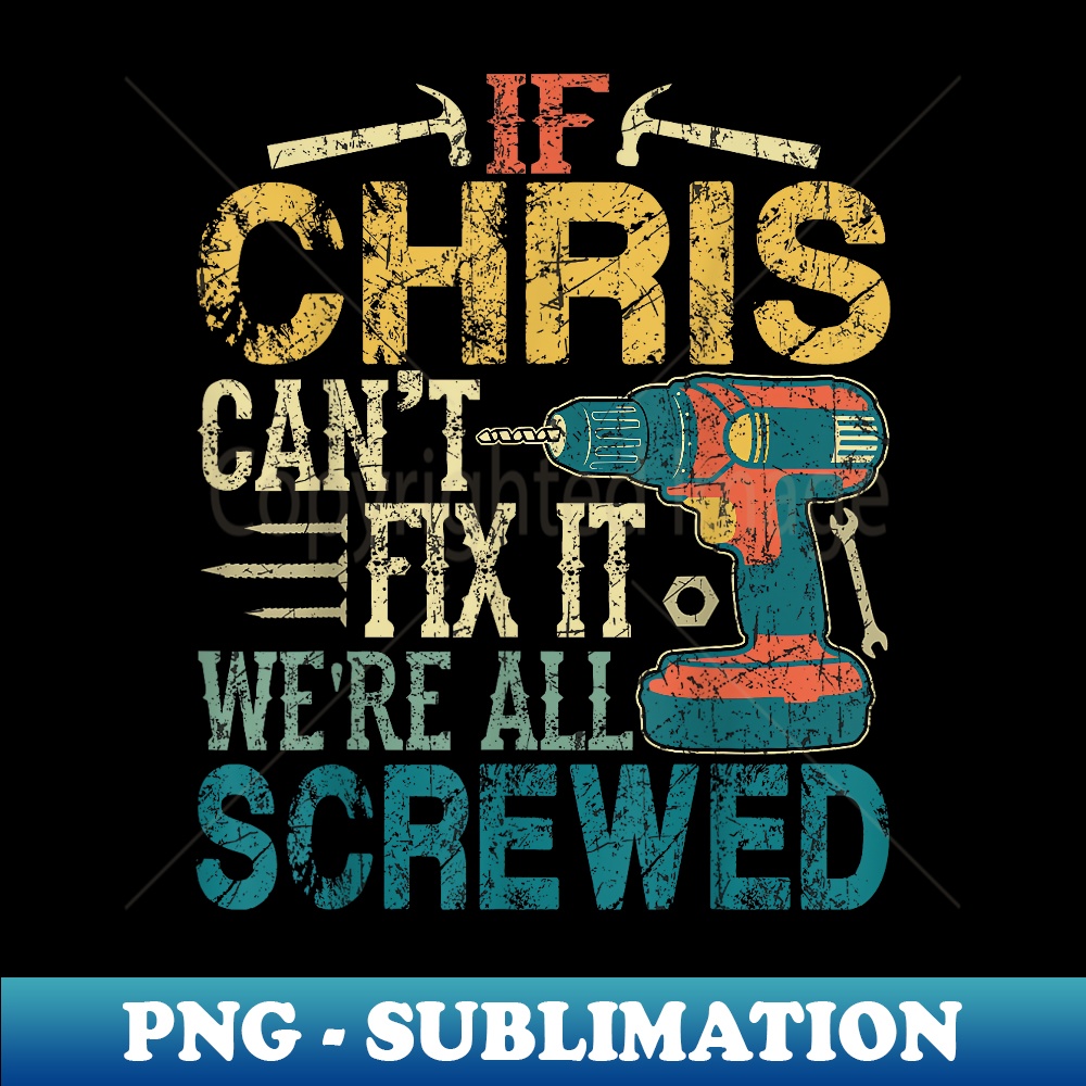 If Chris Can't Fix it We're All Screwed Funny Fathers - PNG | Inspire ...