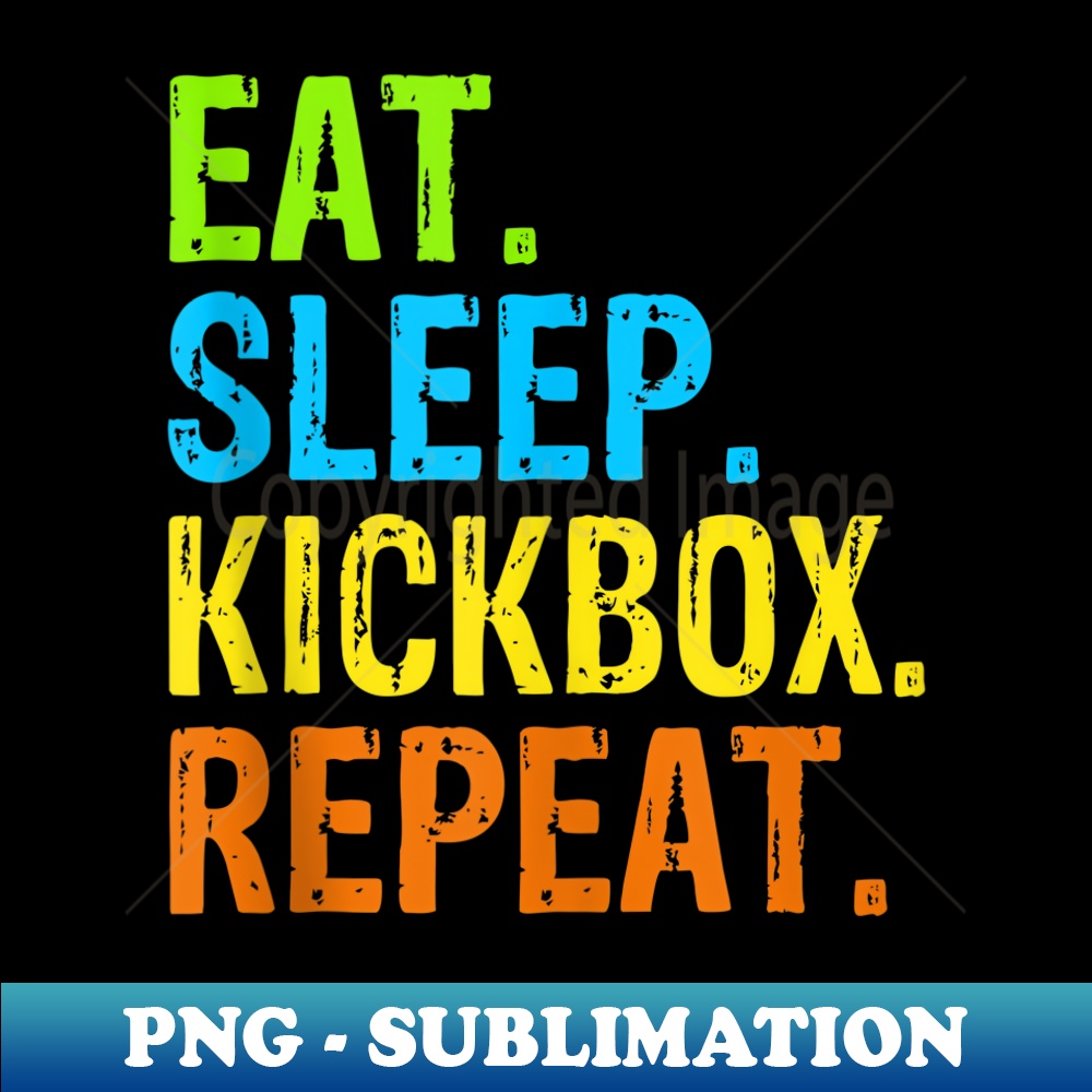 Eat Sleep Kickbox Repeat Kick Boxing - PNG Transparent Digit | Inspire ...