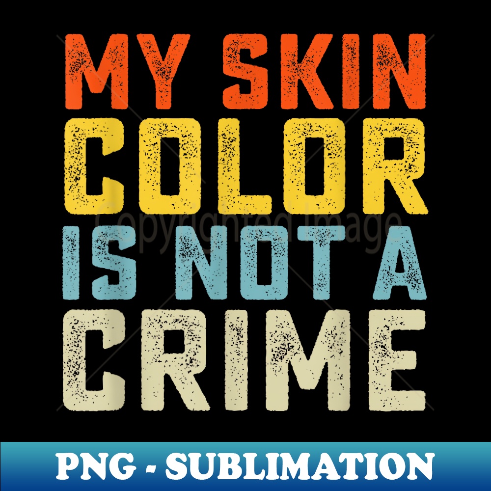 My Skin Color is Not a Crime Black Lives Matter Equality - I | Inspire ...