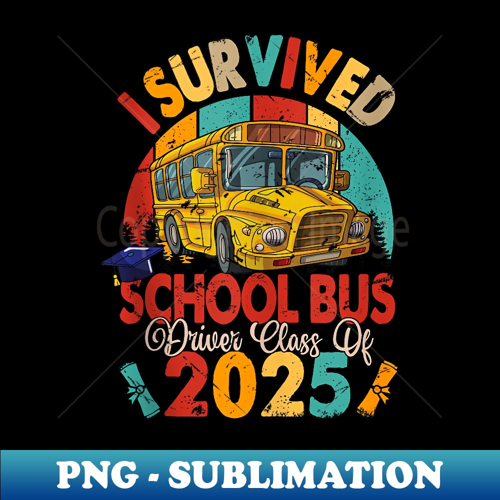I Survived School Bus Driver Class Of 2025 Proud Graduation | Inspire ...