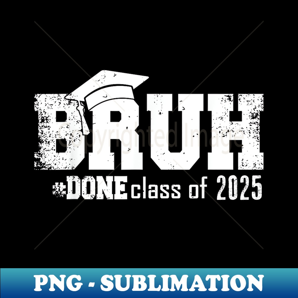 Funny Bruh Meme Slang Done Class of 2025 Senior Graduation - | Inspire ...
