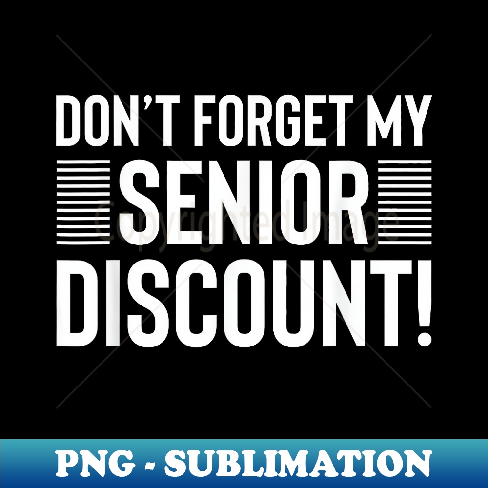 Don't Forget My Senior Discount Funny Grandparents - Trendy | Inspire ...
