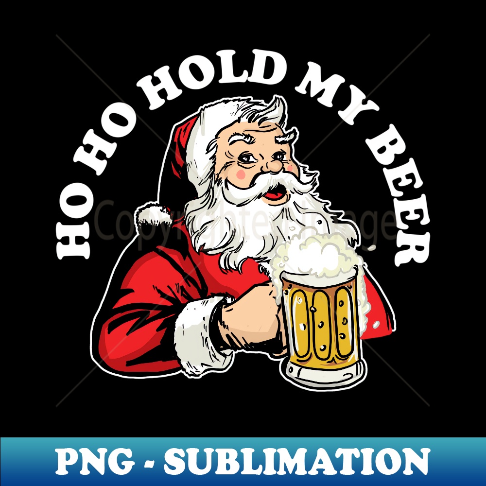 Ho Ho Hold My Beer funny Beer Santa Claus Ho Ho Hold My Beer | Inspire ...