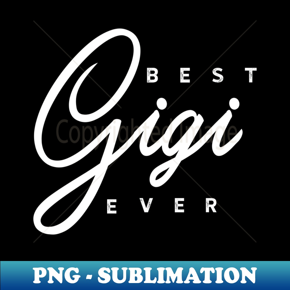 Gigi Best Gigi Ever - Retro PNG Sublimation Digital Download | Inspire ...