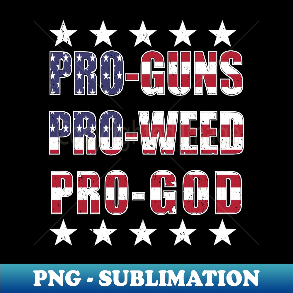 Pro Guns Pro Weed Pro God American Flag - PNG Transparent Di | Inspire ...