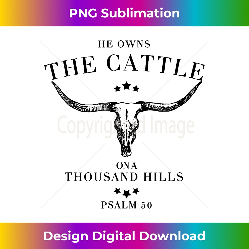 He Owns The Cattle On A Thousand Hills - Minimalist Sublimat | Inspire ...