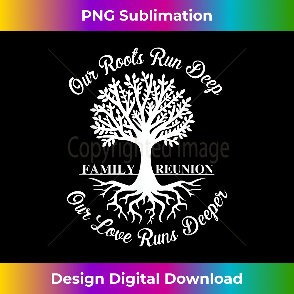 Our Roots Run Deep Our Love Runs Deeper Family Reunion - Bes | Inspire Uplift