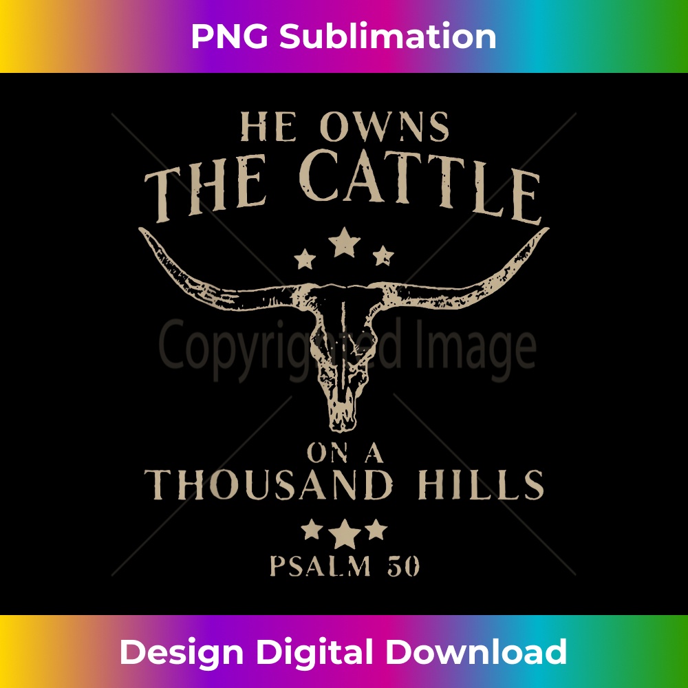 He Owns The Cattle On A Thousand Hills Psalm - Sublimation-O | Inspire ...
