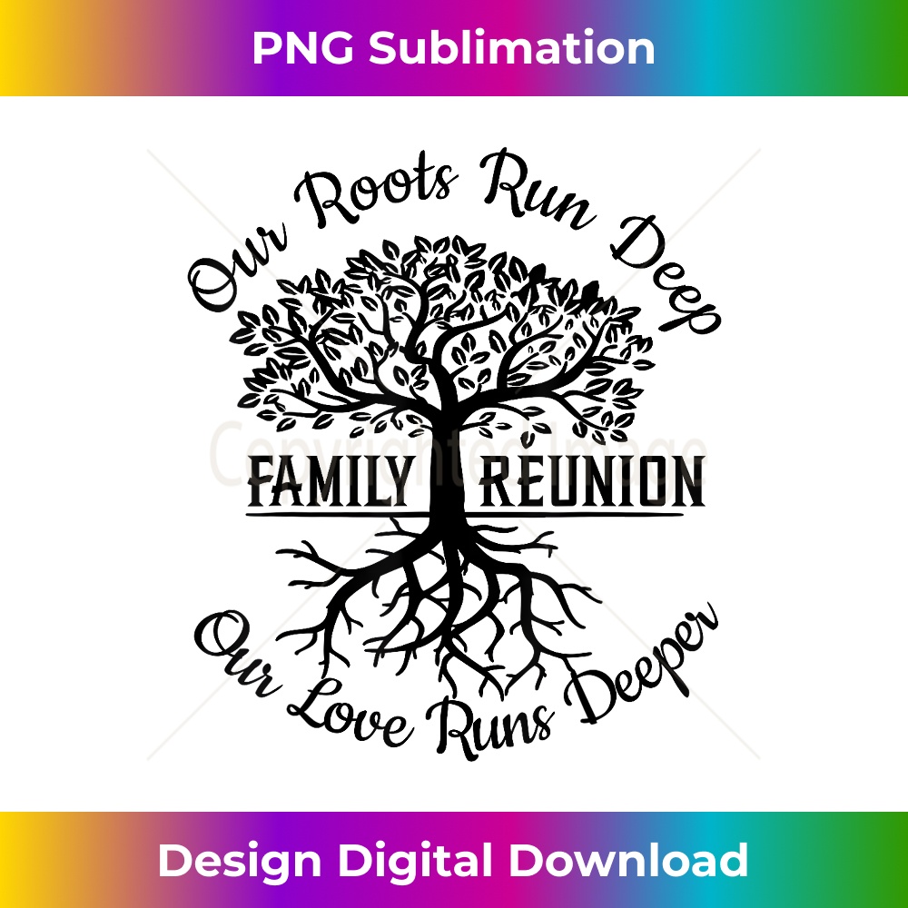 Our Roots Run Deep Our Love Runs Deeper Family Reunion - Con | Inspire Uplift