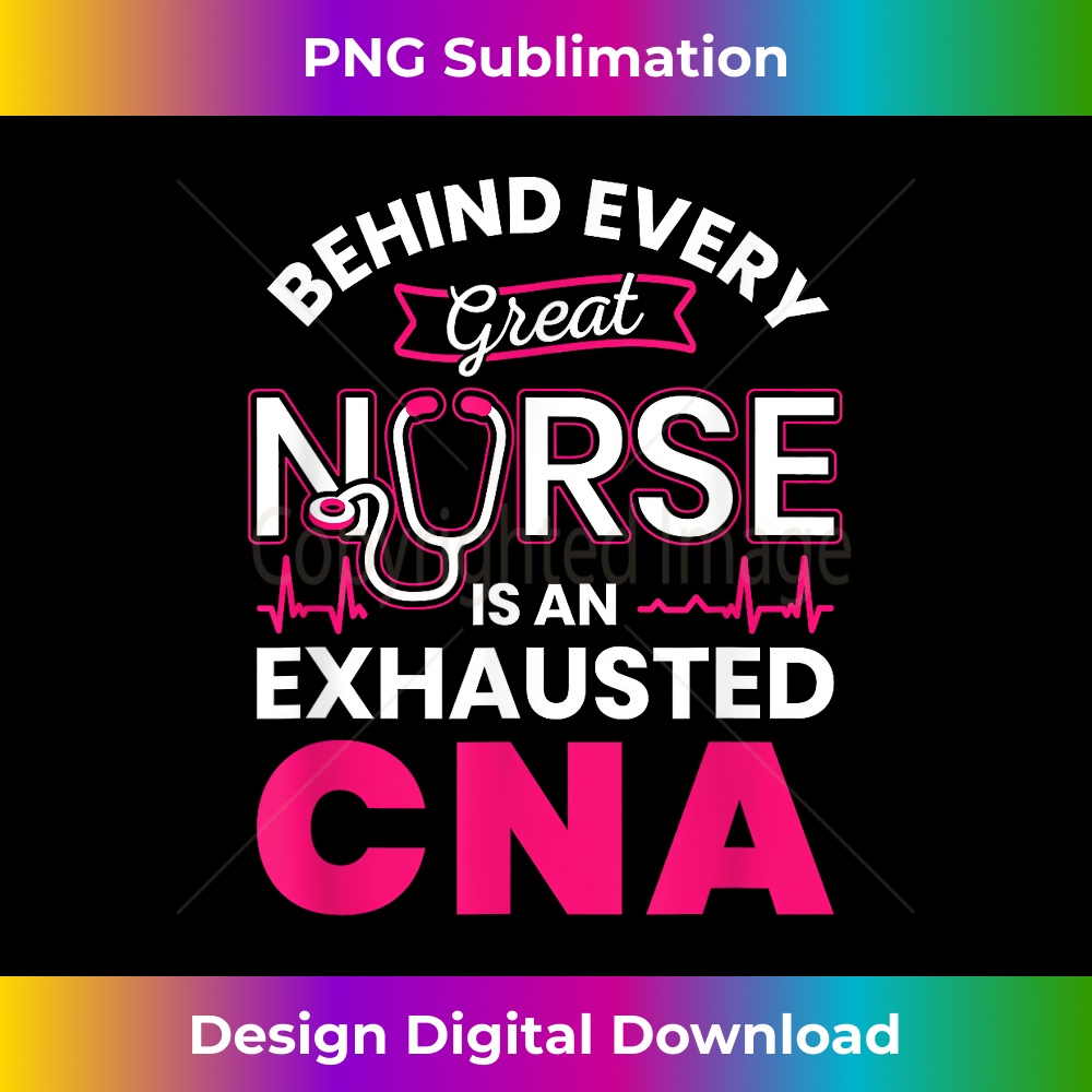 Behind Every Great Nurse There Is An Exhausted CNA CNA - Fu | Inspire ...