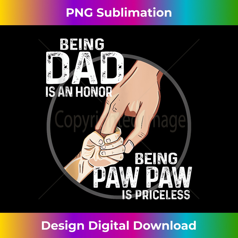 Being a DAD is an HONOR Being a PAW PAW is PRICELESS Cute Ta | Inspire ...