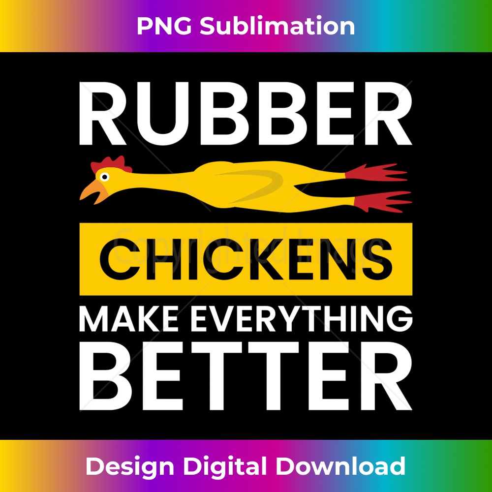 Rubber Chickens Make Everything Better Long Sleeve - Bespoke | Inspire ...