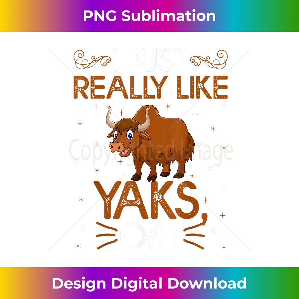 Funny I Just Really Like Yaks Ok Cute Yak - Luxe Sublimation | Inspire ...
