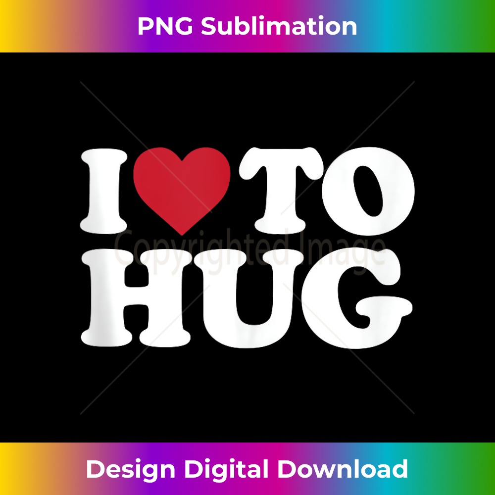 I Love To Hug - I Heart To Hug Huggers Hugging Tank Top - Vi | Inspire ...