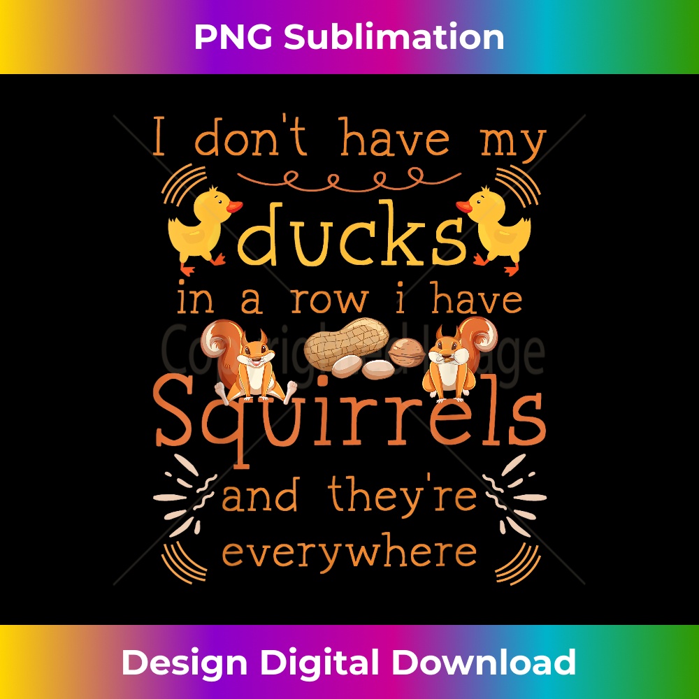 funny I don't have my ducks in a row I have squirrels - Soph | Inspire ...