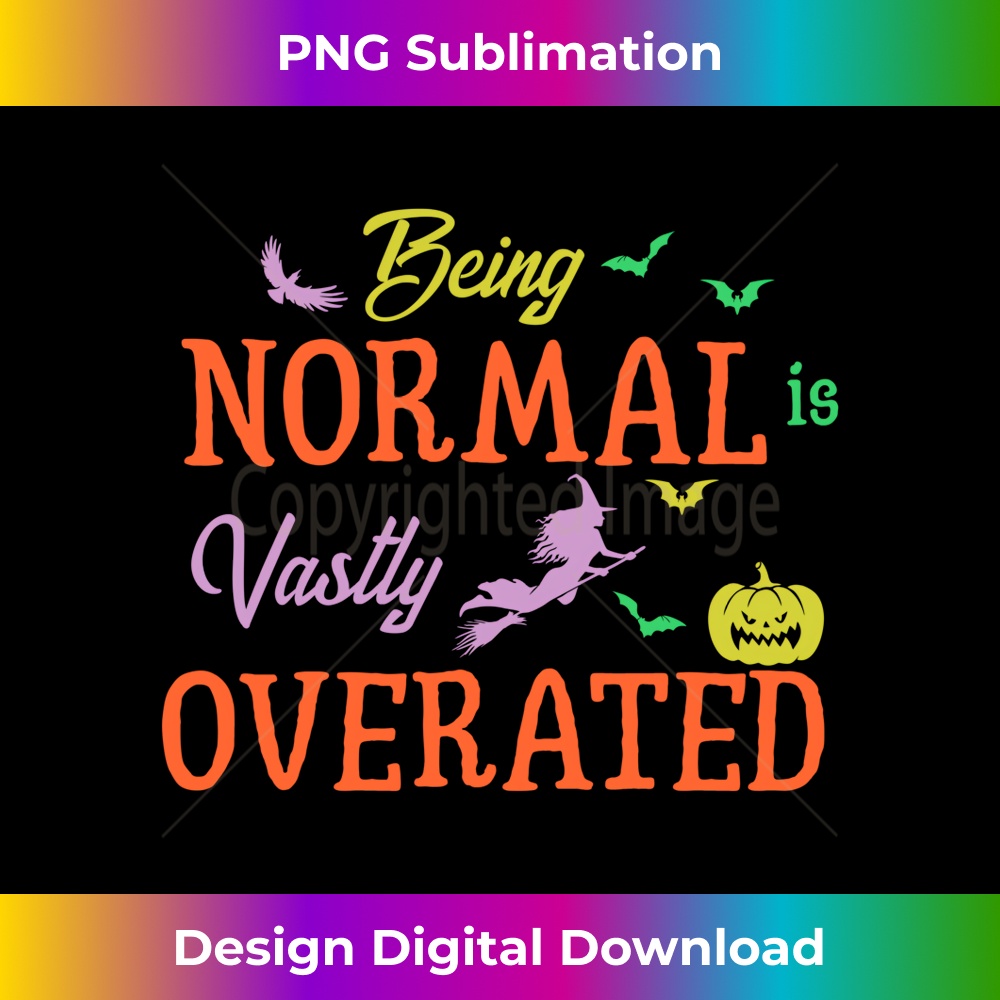 Being Normal Is Vastly Overrated Trick Or Treat Costume Long | Inspire ...