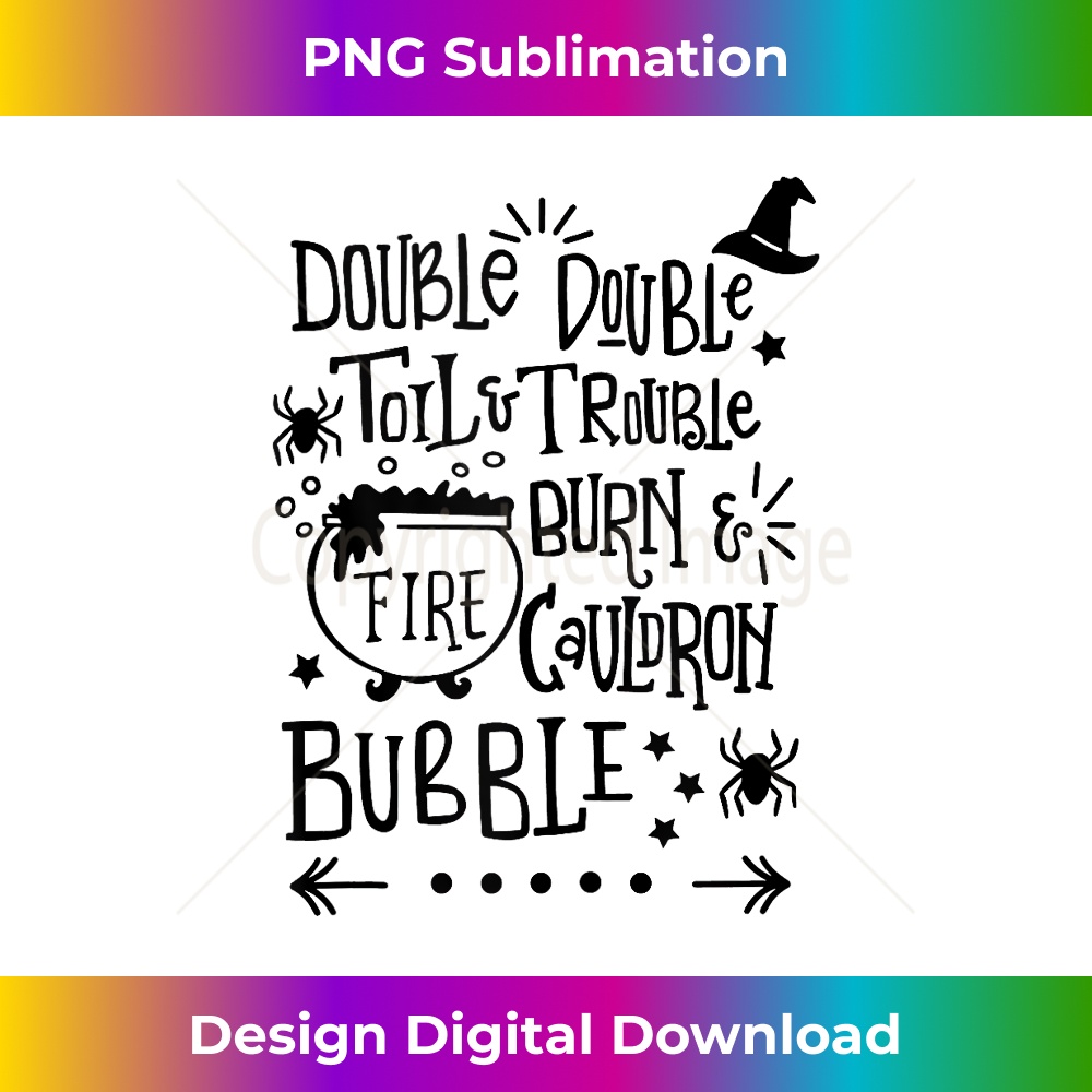 Double Double Toil And Trouble Fire Burn And Cauldron Bubble | Inspire ...