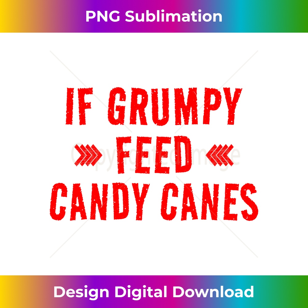 If Grumpy Feed Candy Canes - Christmas Holiday Treat Saying | Inspire ...