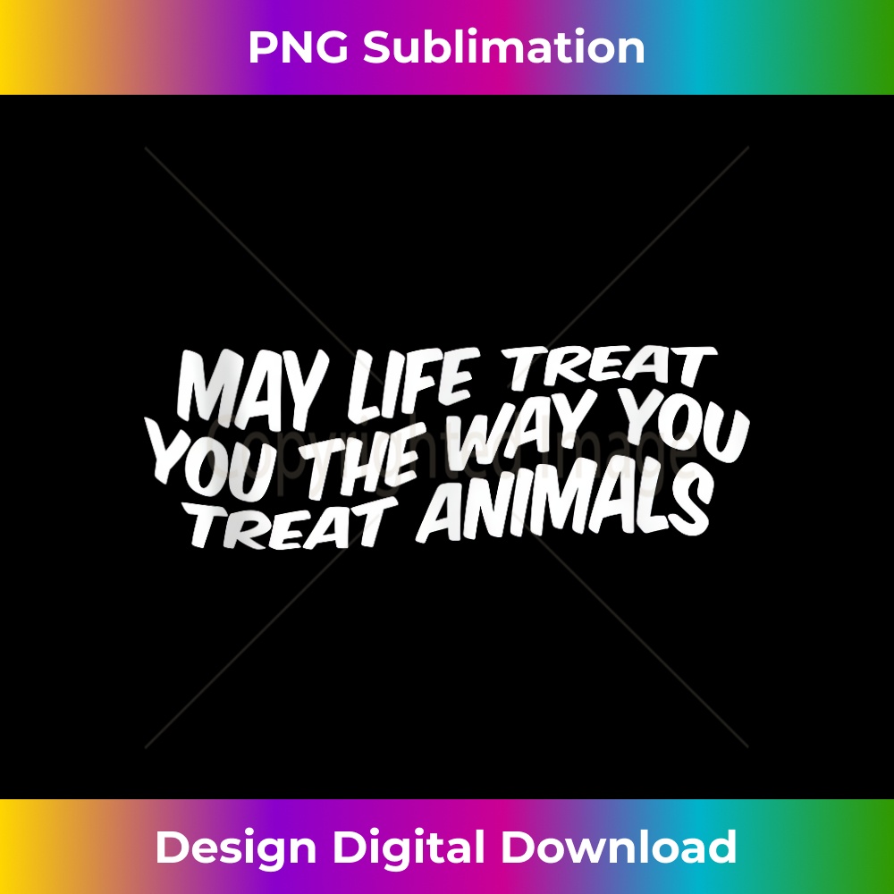 May Life Treat You The Way You Treat Animals Tank Top - Soph | Inspire ...