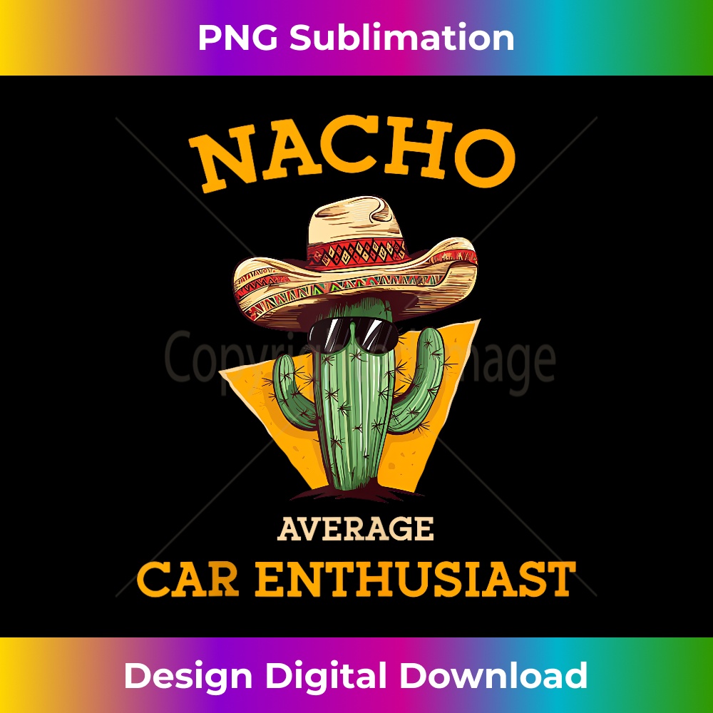 Nacho Average Car Enthusiast Funny Joke Mexican Car Guy Men | Inspire ...