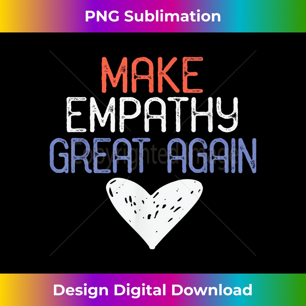 Make Empathy Great Again, Anti Donald Trump Design - Artisan | Inspire ...