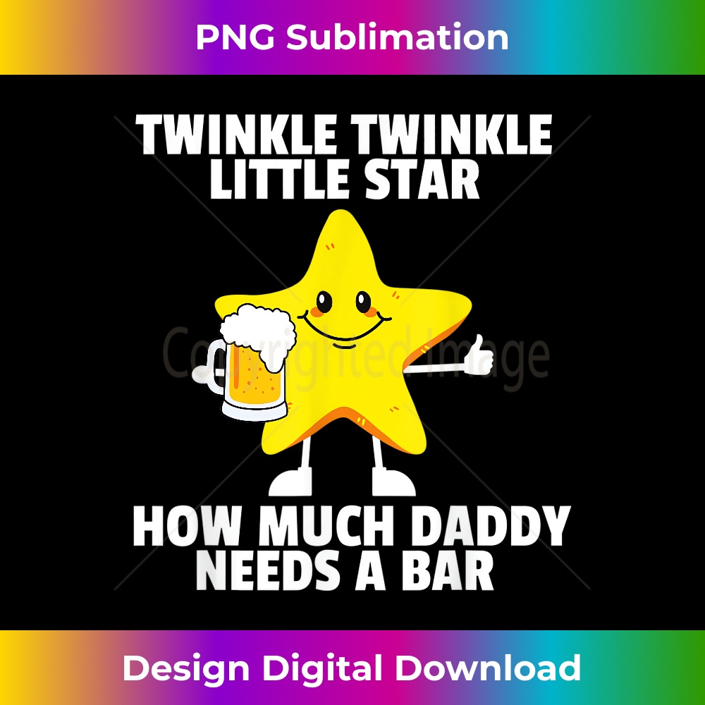 Twinkle Little Star How Much Daddy Needs A Bar Funny New Dad | Inspire ...