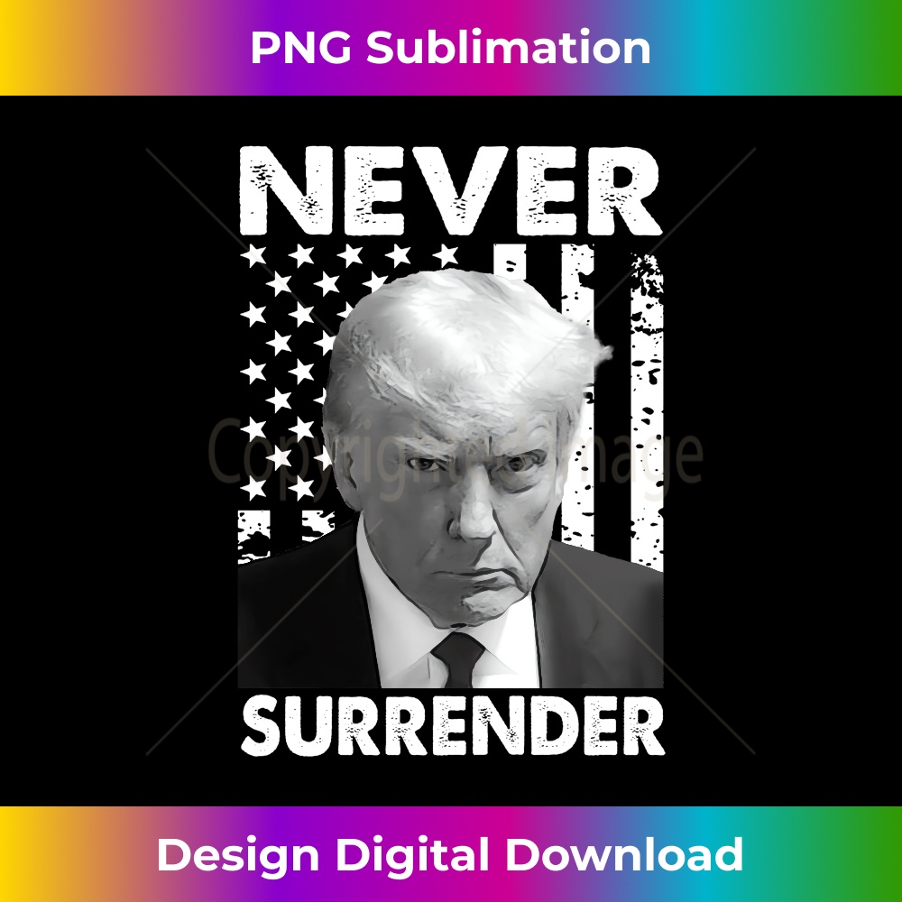 Trump Mug Shot - Donald Trump Mug Shot - Never Surrender Lon | Inspire Uplift